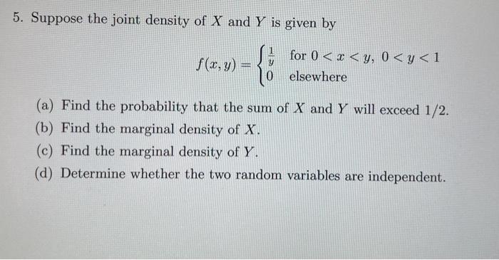 Solved 5. Suppose the joint density of X and Y is given by | Chegg.com
