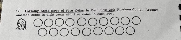 Solved 12. Forming Eight Rows of Five Coins in Each Row with | Chegg.com