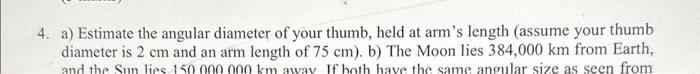 4. a) Estimate the angular diameter of your thumb, | Chegg.com