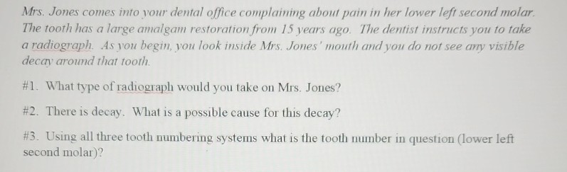 Solved Mrs. ﻿Jones comes into your dental office complaining | Chegg.com