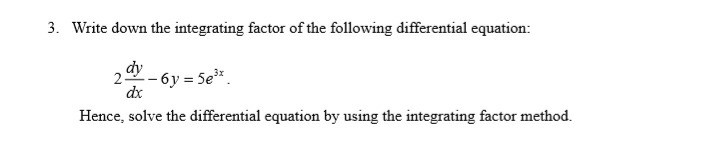 Solved 3. Write down the integrating factor of the following | Chegg.com