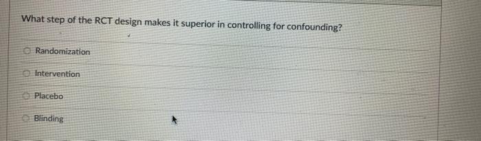 Solved What step of the RCT design makes it superior in | Chegg.com
