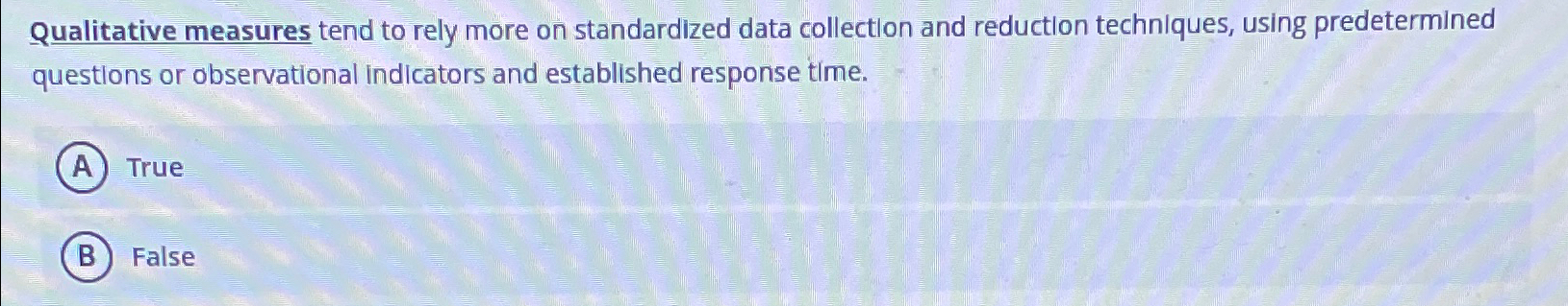 Solved Qualitative measures tend to rely more on | Chegg.com