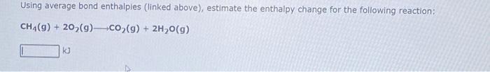 Solved Using average bond enthalples (linked above), | Chegg.com