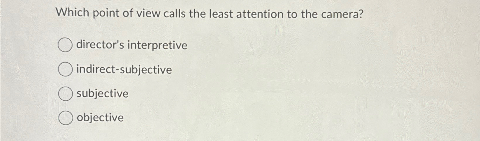 Solved Which point of view calls the least attention to the | Chegg.com