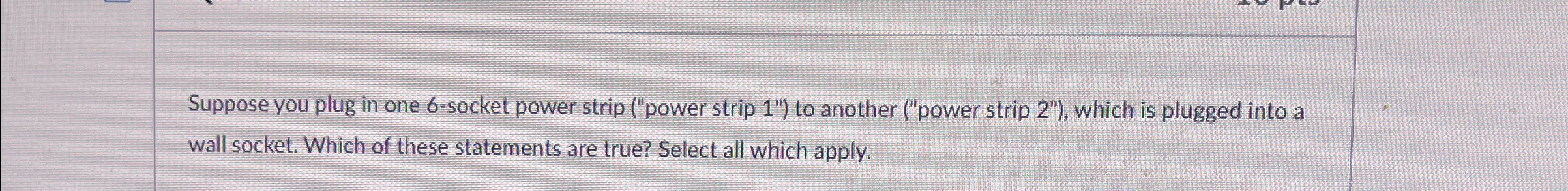 Solved Suppose you plug in one 6 -socket power strip ("power | Chegg.com