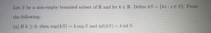 Solved Let S be a non-empty bounded subset of R and let k | Chegg.com