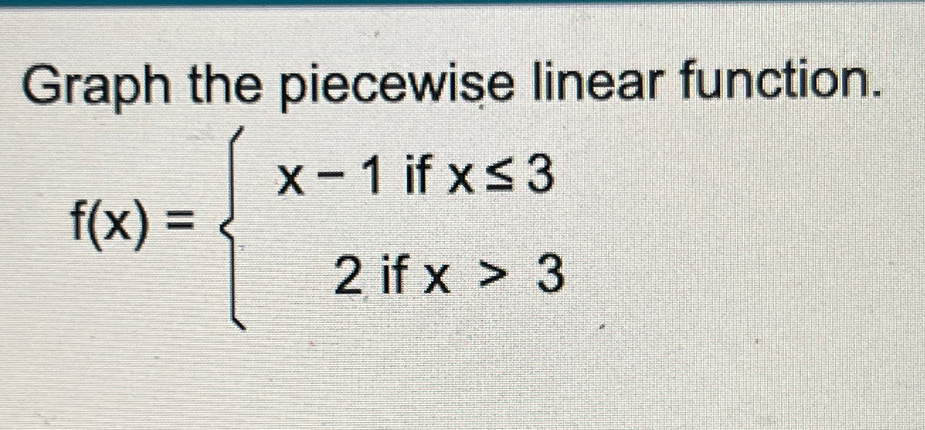 Solved Graph the piecewise linear | Chegg.com