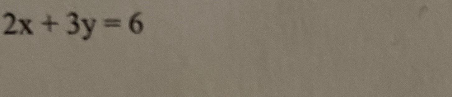 Solved 2x+3y=6 | Chegg.com