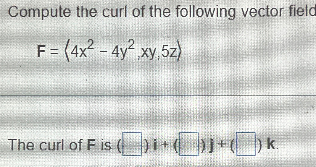 Solved Compute the curl of the following vector | Chegg.com