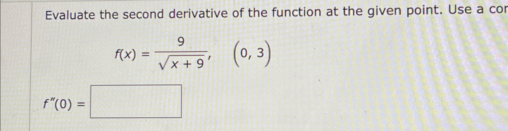 Solved Evaluate the second derivative of the function at the | Chegg.com