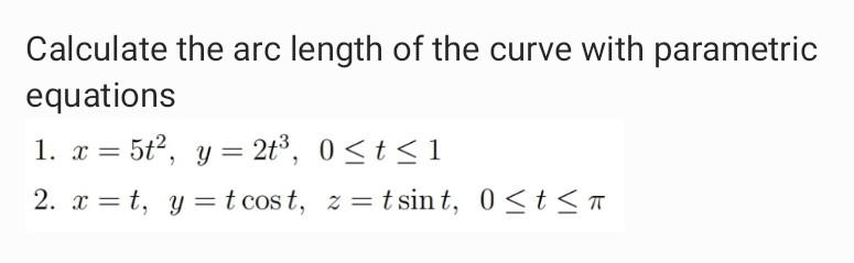 Solved Calculate the arc length of the curve with parametric | Chegg.com