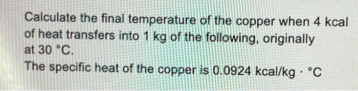 Solved Calculate the final temperature of the copper when | Chegg.com