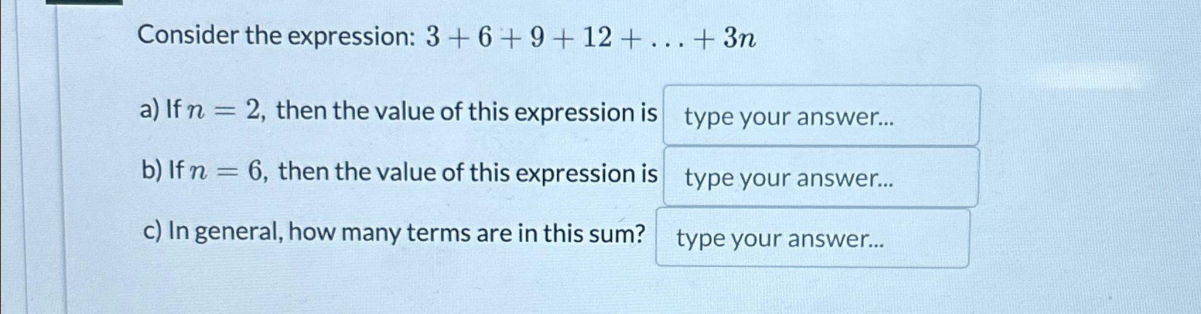 Solved Consider the expression: 3+6+9+12+dots+3na) ﻿If n=2, | Chegg.com
