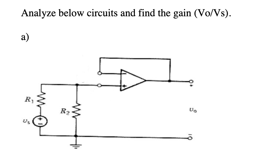 Solved Analyze below circuits and find the gain (Vo/Vs). | Chegg.com
