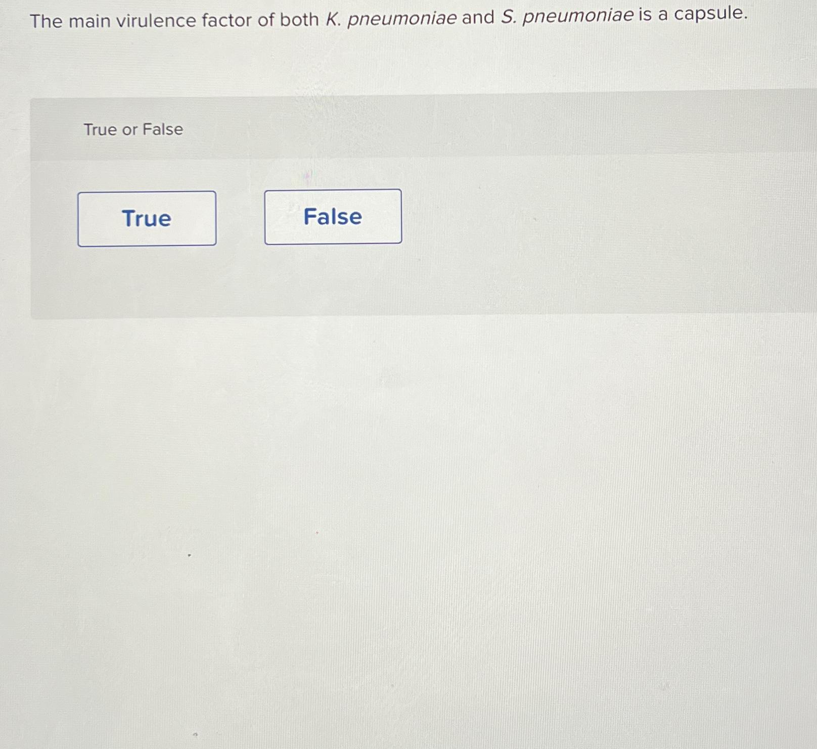 The main virulence factor of both K. ﻿pneumoniae and | Chegg.com