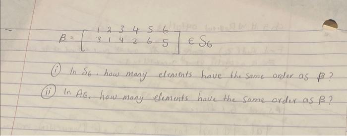 Solved β=[132134425665]∈S6 (i) In δ6. how many elements have | Chegg.com