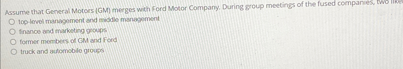 Solved Assume that General Motors (GM) ﻿merges with Ford | Chegg.com