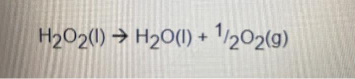 Solved Hydrogen peroxide decomposes according to the | Chegg.com