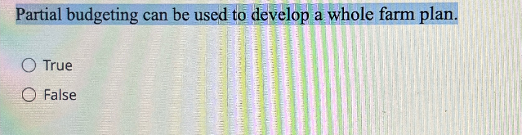 Solved Partial budgeting can be used to develop a whole farm | Chegg.com