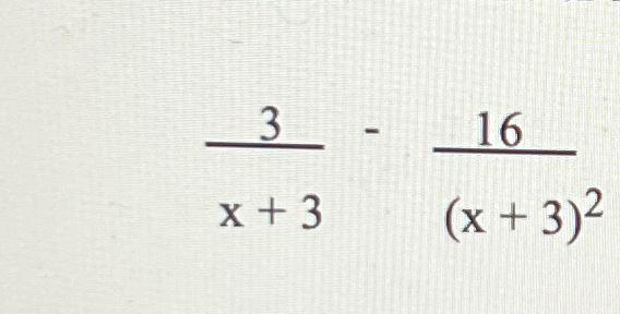 Solved 3x+3-16(x+3)2 | Chegg.com