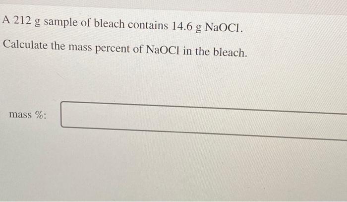 Solved A 212 g sample of bleach contains 14.6 gNaOCl. | Chegg.com