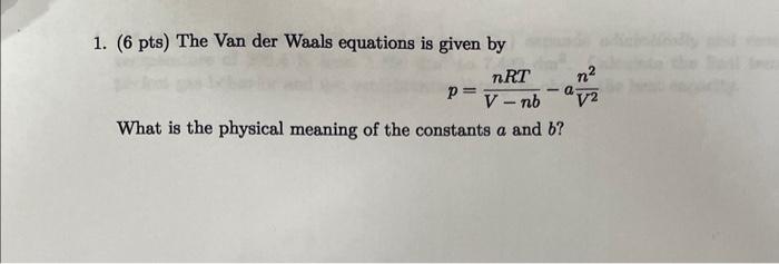 Solved 1. (6 pts) The Van der Waals equations is given by | Chegg.com