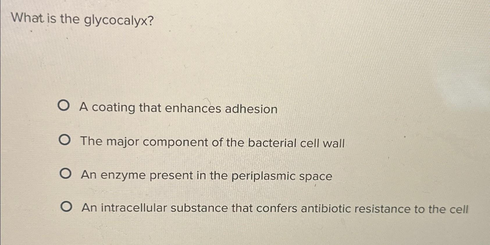Solved What is the glycocalyx?A coating that enhances | Chegg.com
