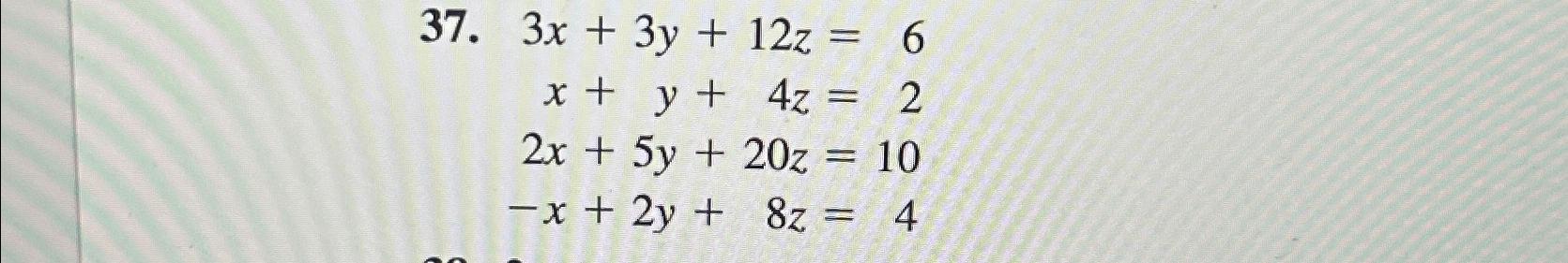 Solved 3x+3y+12z=6x+y+4z=22x+5y+20z=10-x+2y+8z=4Solve using | Chegg.com