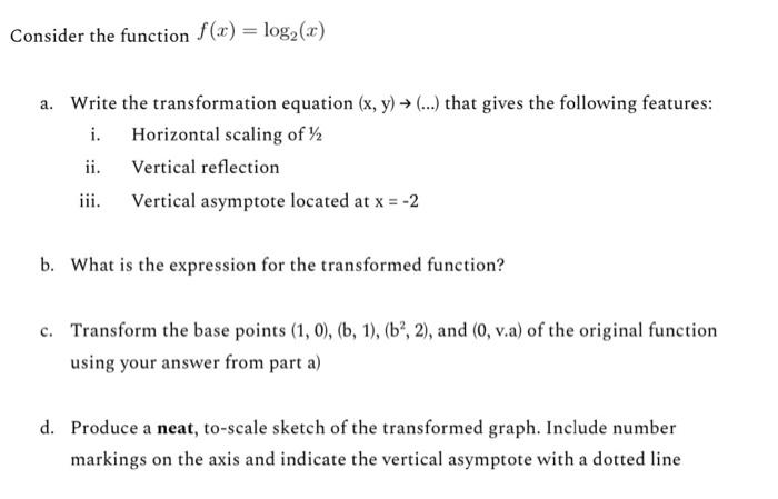 Solved Consider the function f(x) = log2 (x) a. Write the | Chegg.com