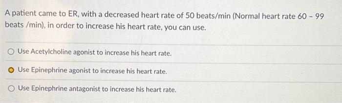 Solved A patient came to ER, with a decreased heart rate of | Chegg.com