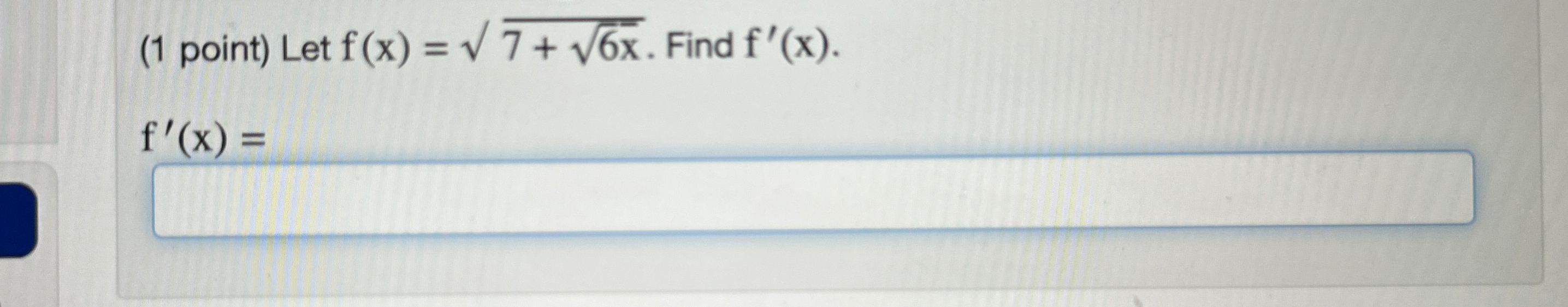 Solved (1 ﻿point) ﻿Let f(x)=7+6x22. ﻿Find f'(x).f'(x)= | Chegg.com