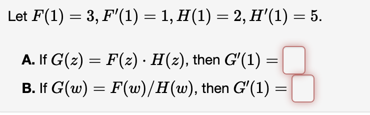 Solved Let F(1)=3,F'(1)=1,H(1)=2,H'(1)=5.A. ﻿If | Chegg.com