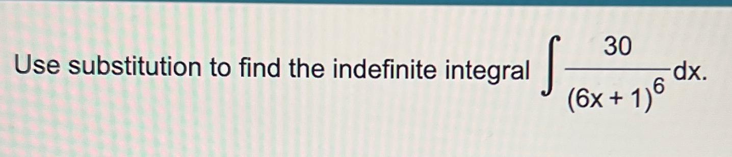 Solved Use substitution to find the indefinite integral | Chegg.com