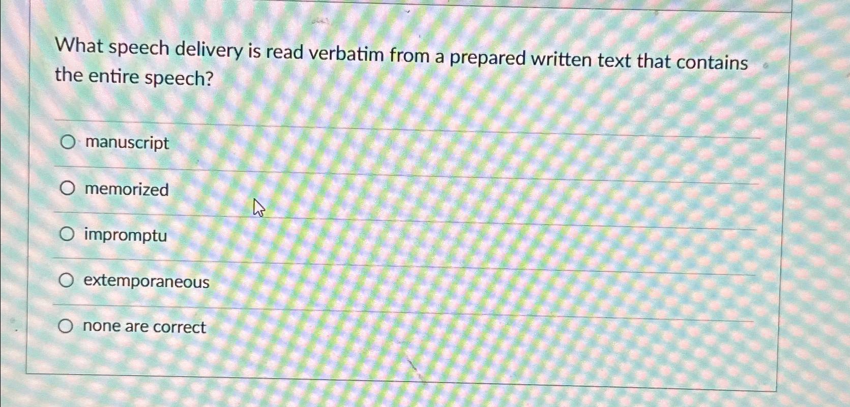 Solved What speech delivery is read verbatim from a prepared | Chegg.com