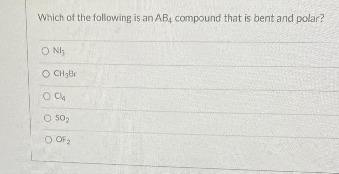 Solved Which of the following is an AB4 compound that is | Chegg.com