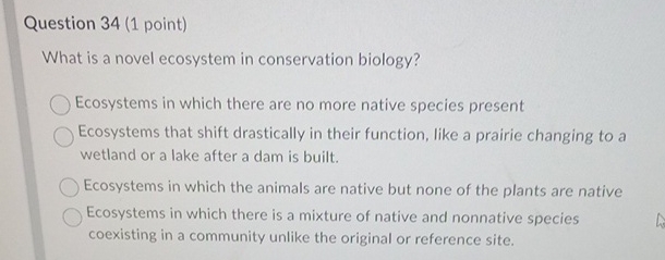 Solved Question 34 (1 ﻿point)What is a novel ecosystem in | Chegg.com