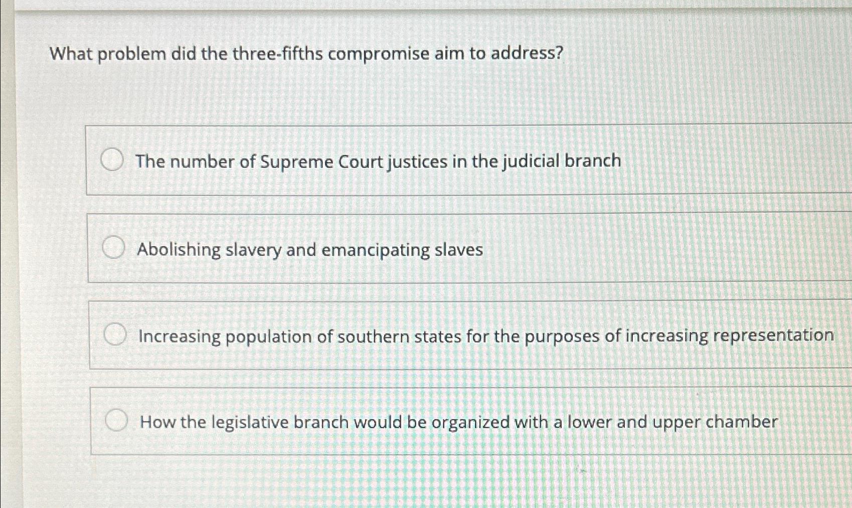 Solved What problem did the three-fifths compromise aim to | Chegg.com