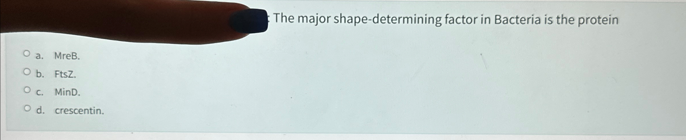 Solved The major shape-determining factor in Bacteria is the | Chegg.com