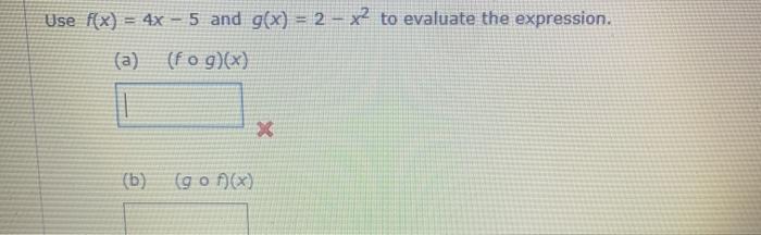 Solved Use f(x) = 4x - 5 and g(x) = 2 – x2 to evaluate the | Chegg.com