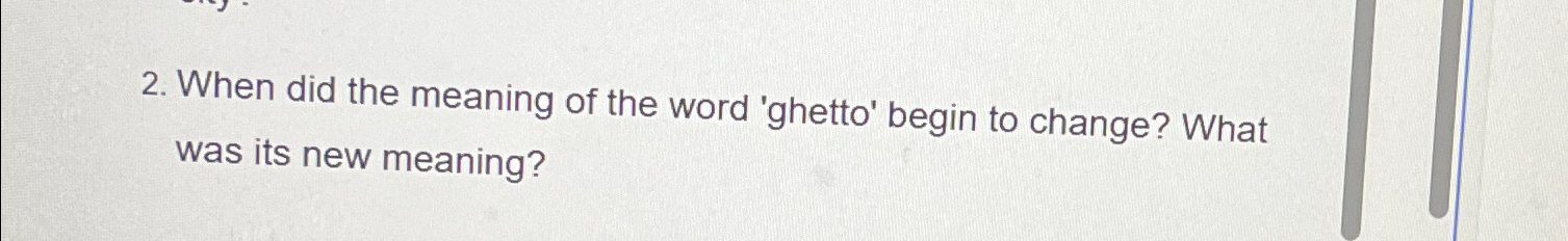 Solved When did the meaning of the word 'ghetto' begin to | Chegg.com