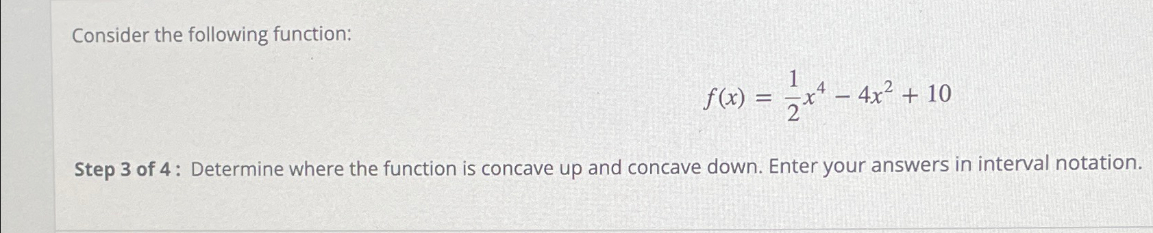 Solved Consider the following function:f(x)=12x4-4x2+10Step | Chegg.com