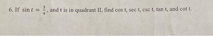 Solved 6. If sint=43, and t is in quadrant II, find | Chegg.com