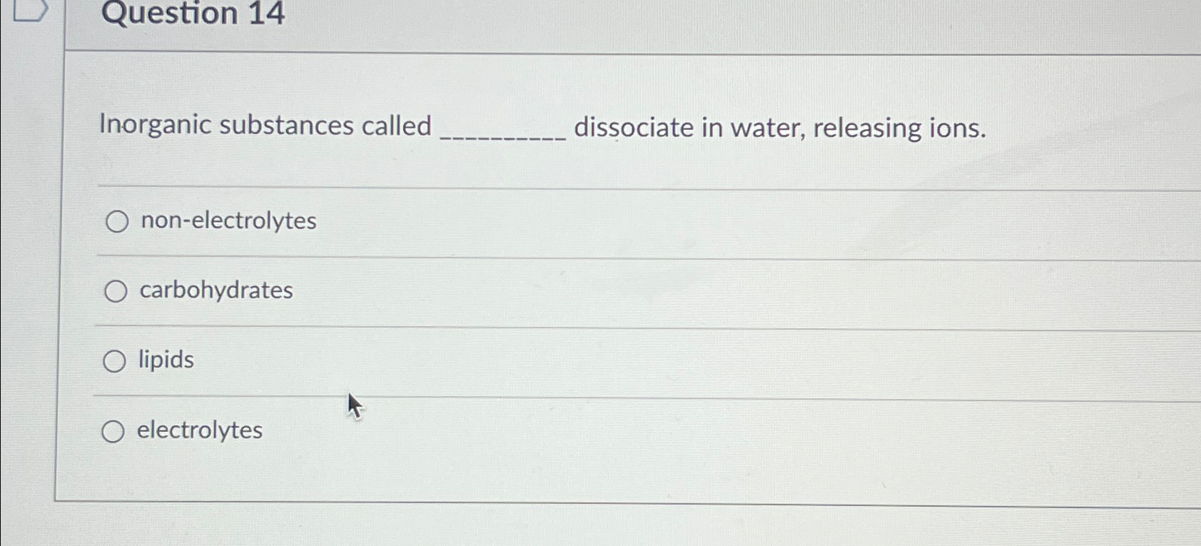 Solved Question 14Inorganic substances called dissociate in | Chegg.com