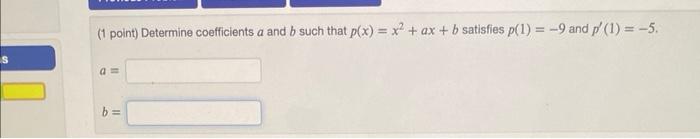 Solved (1 point) Determine coefficients a and b such that | Chegg.com