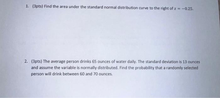 Solved 1. (3pts) Find the area under the standard normal | Chegg.com