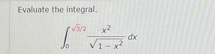 Solved Evaluate the integral.∫0322x21-x22dx | Chegg.com