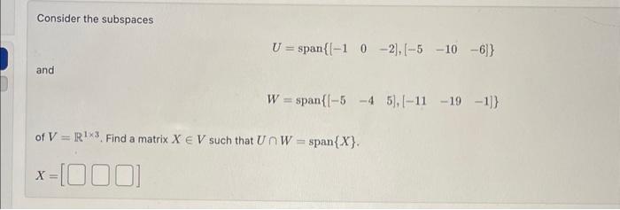 Solved Consider the subspaces U=span{[−10−2],[−5−10−6]} and | Chegg.com