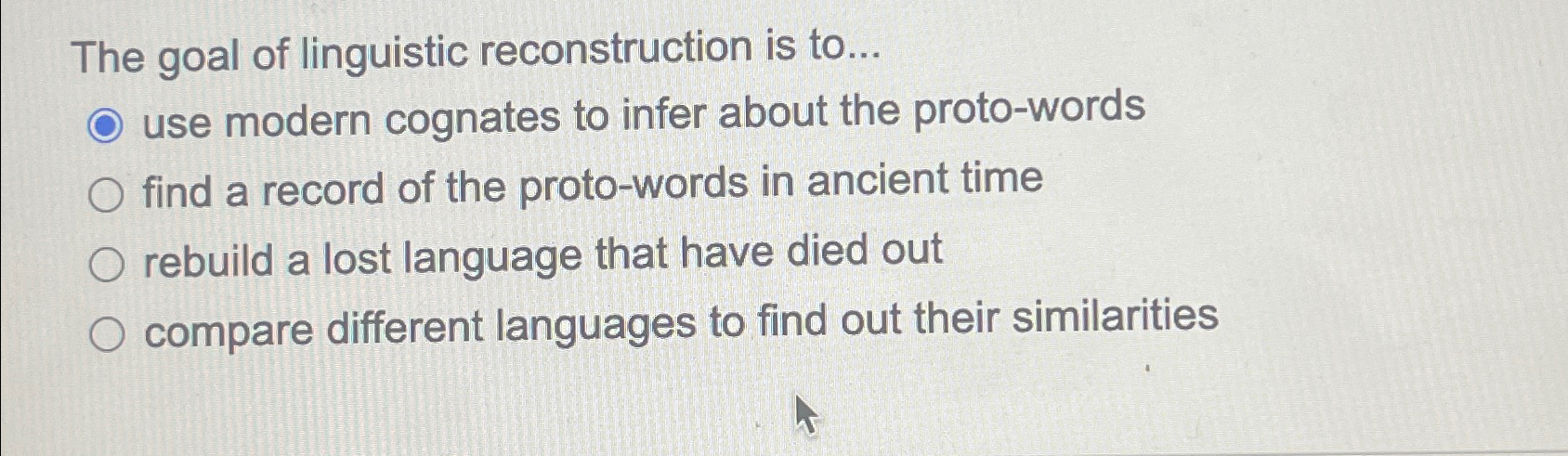Solved The goal of linguistic reconstruction is to...use | Chegg.com