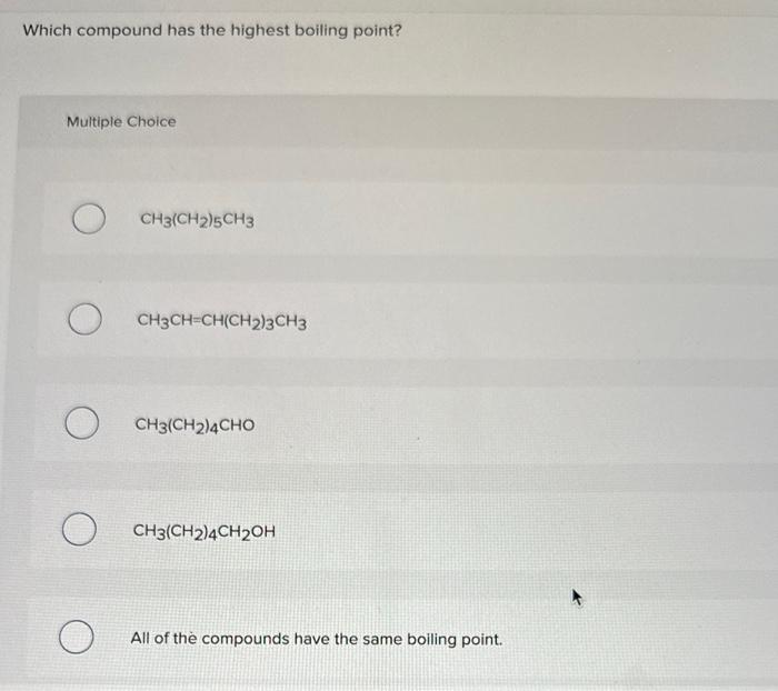Solved Which compound has the highest boiling point? | Chegg.com